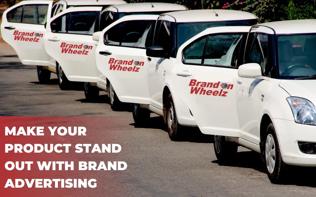 How To Make Your Product Stand Out With Brand Advertising