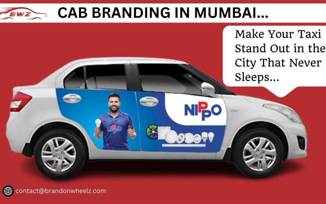 Cab Branding In Mumbai: A Guide To Advertising Your Brand On Cars